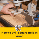 How to Drill a Square Hole in Wood (3-Easy Methods) - ToolsGaloreHQ